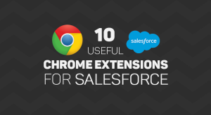 10 Useful Chrome Extensions For Salesforce | QBurst Blog